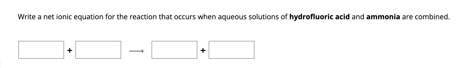 write a net ionic equation for the reaction that occurs when aqueous solutions of hydrofluoric ...