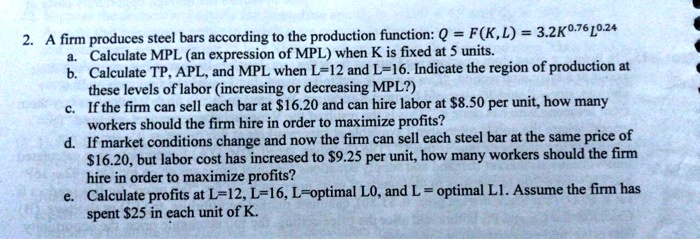 SOLVED: A firm produces steel bars according to the production function ...