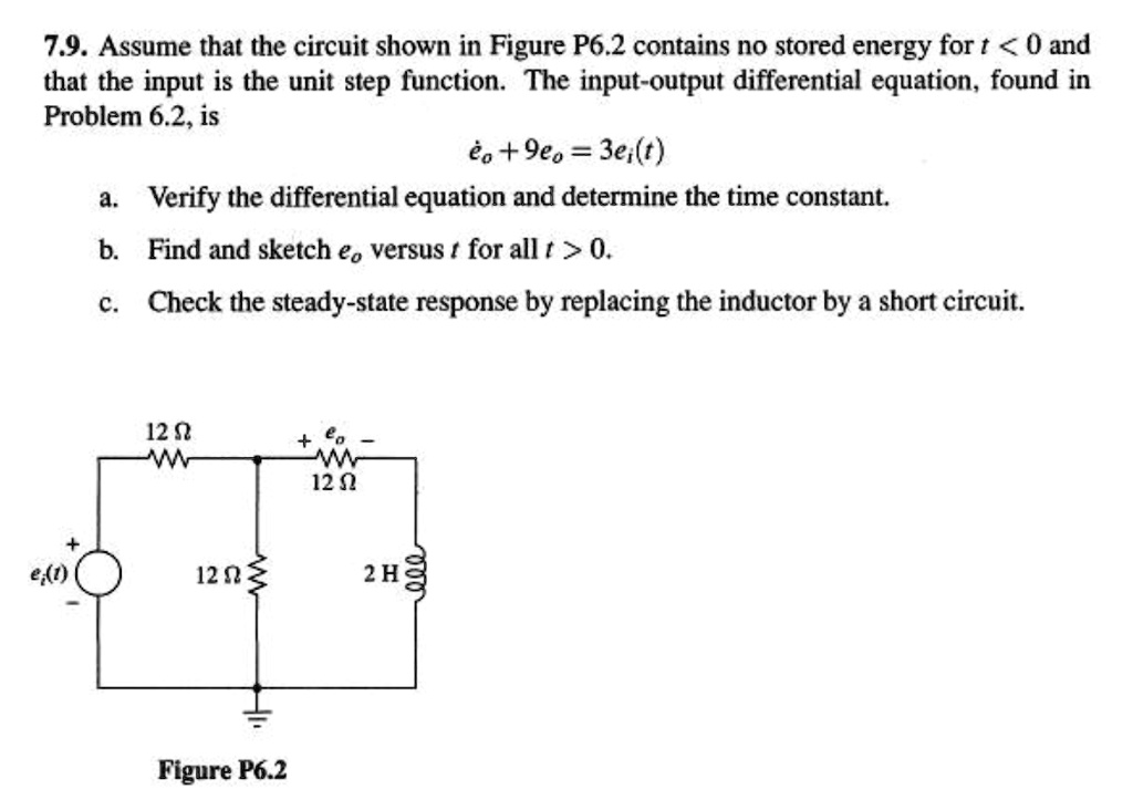 7.9. Assume that the circuit shown in Figure P6.2 contains no stored energy for t
