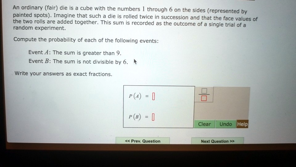 SOLVED An Ordinary fair Die Is A Cube With The Numbers Through 6 On 