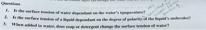 SOLVED: Questions Is the surface tension of' water dependant on the ...