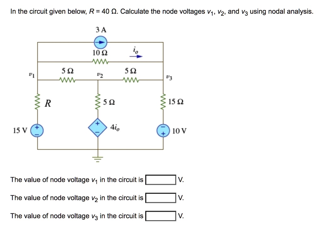 SOLVED: In the circuit given below, R = 40 . Calculate the node voltages v1, V2, and V3 using ...