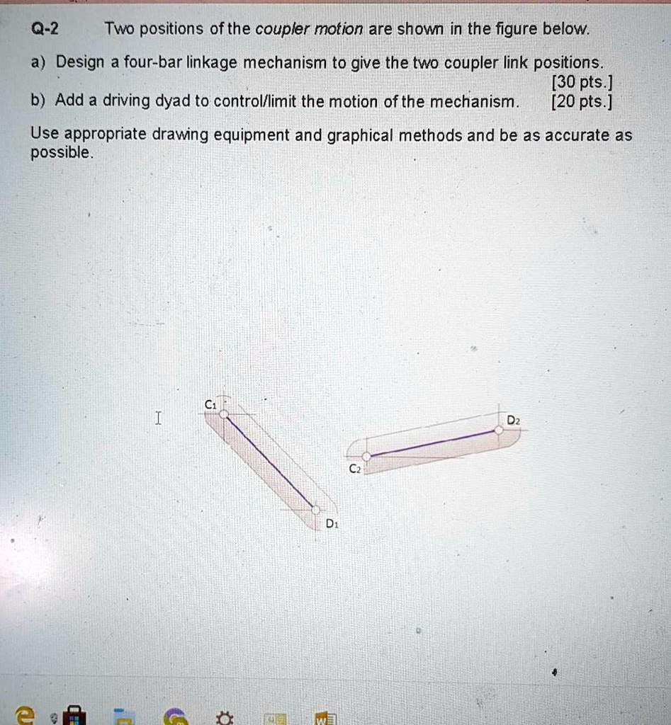 Q-2 Two positions of the coupler motion are shown in the figure below ...
