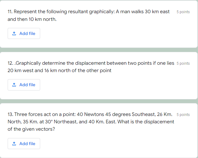 SOLVED: 11. Represent the following resultant graphically: A man walks 30 km east 5 points and ...