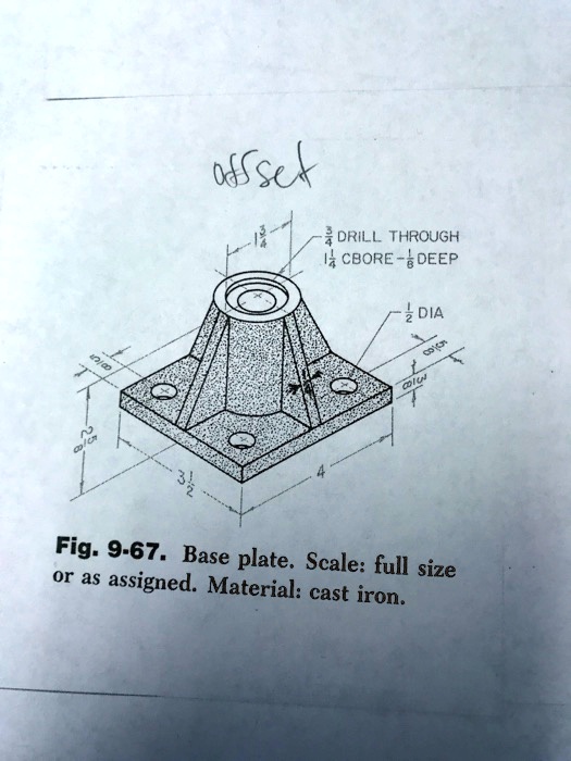 SOLVED: Draw an offset section view of the object in 2D DRILL THROUGH CORE-DEEP DIA Fig. 9-67 ...