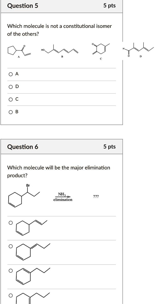 SOLVED: Question 5 5 pts Which molecule is not a constitutional isomer ... SOLVED: Question 5 5 pts Which molecule is not a constitutional isomer ...
