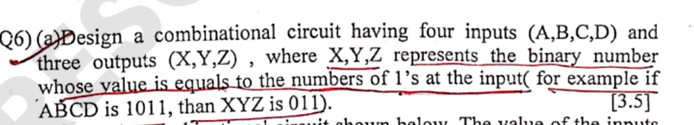 SOLVED: Q6) (a) Design a combinational circuit having four inputs (A,B,C,D) and three outputs (x ...