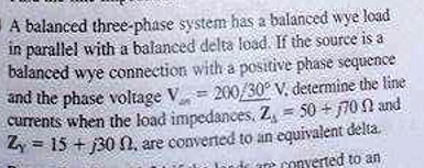 SOLVED: A balanced three-phase system has a balanced wye load in parallel with a balanced delta ...