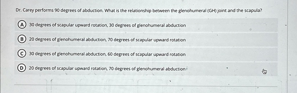 SOLVED: Dr. Carey performs 90 degrees of abduction. What is the ...