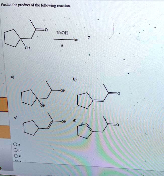 SOLVED: Predict the product of the following = reaction NaOH OH OH OH