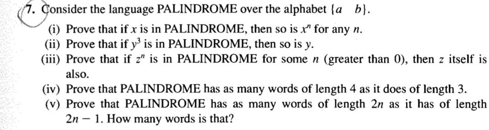SOLVED: Consider the language PALINDROME over the alphabet (a b Prove that if x is in PALINDROME ...