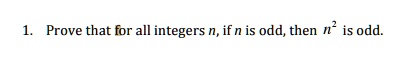SOLVED: Prove that for all integers n,if n is odd, then n? is odd.