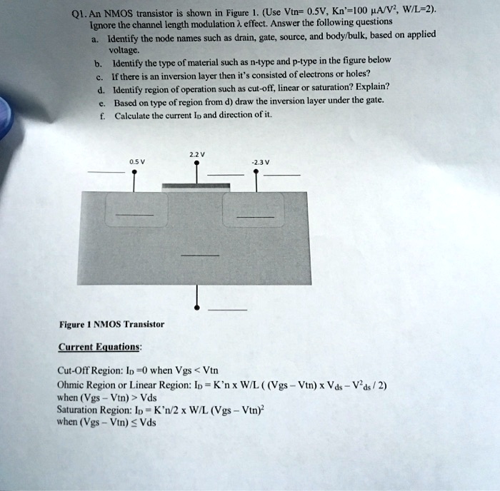 SOLVED: An NMOS transistor is shown in Figure 1. Use Vtn=0.5V, Kn=100 A/V, W/L=2. Ignore the ...