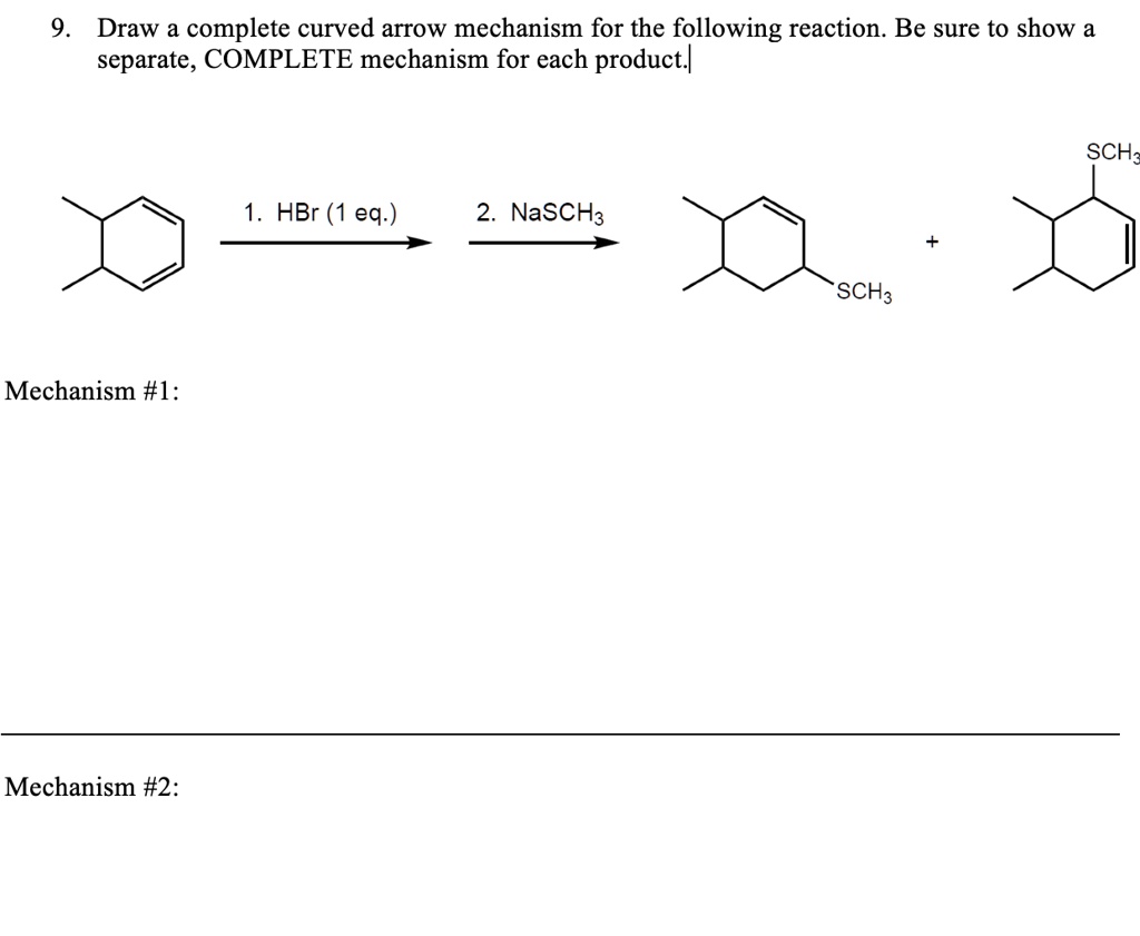 SOLVED: 9 Draw a complete curved arrow mechanism for the following reaction. Be sure to show a ...