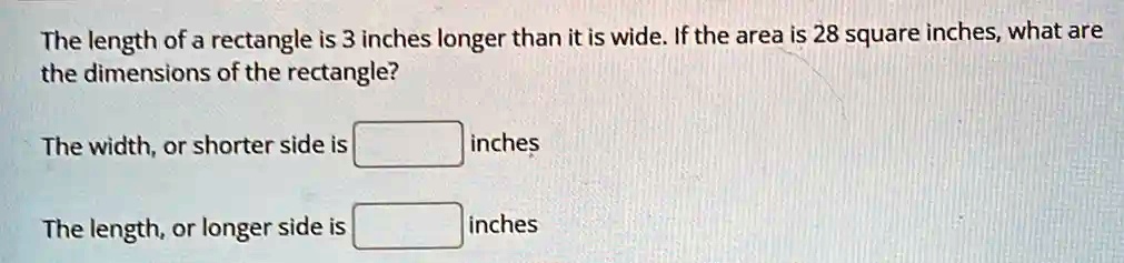 SOLVED: The length of a rectangle is 3 inches longer than it is wide ...