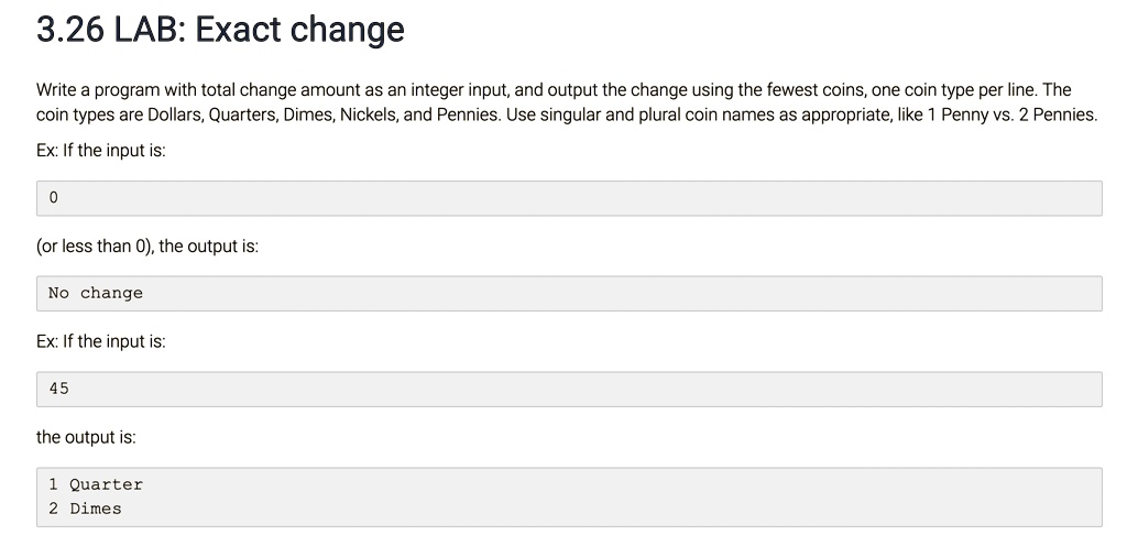 SOLVED: 3.26 LAB: Exact change Write a program with the total change amount as an integer input ...