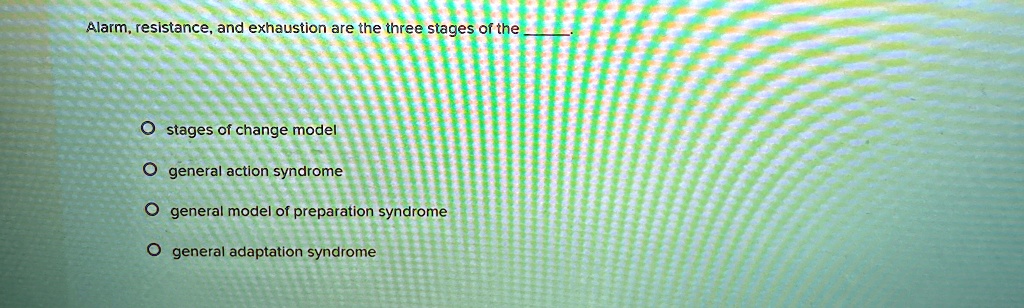 alarm resistance and exhaustion are the three stages of the ostages of ...