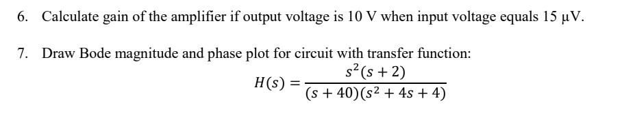 6 calculate gain of the amplifier if output voltage is 10 v when input voltage equals 15 v 7 ...