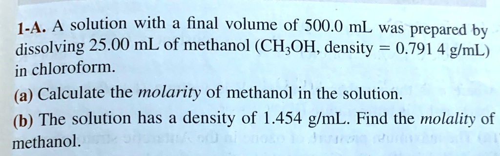 1-A. A solution with a final volume of 500.0 mL was prepared by dissolving 25.00 mL of methanol ...