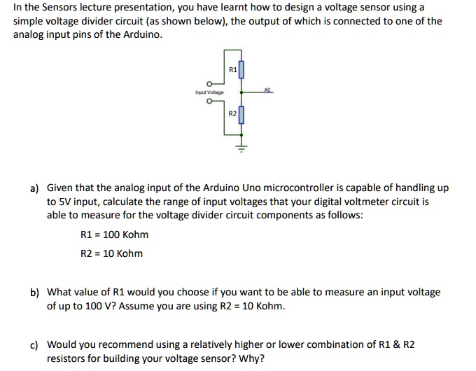 SOLVED: In the Sensors lecture presentation, you have learned how to design a voltage sensor ...