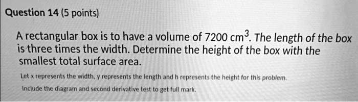 SOLVED: Question 14 (5 points) A rectangular box is to have a volume of ...