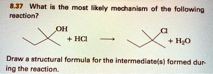 SOLVED: 8.37 What is the most likely mechanism of the following ...