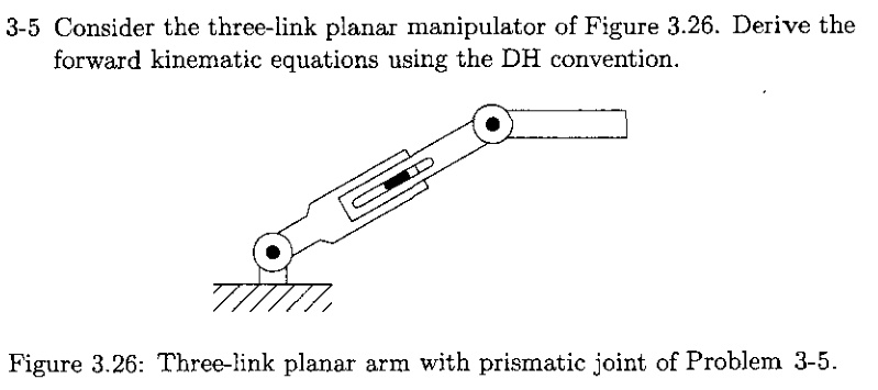 VIDEO solution: Consider the three-link planar manipulator of Figure 3.26. Derive the forward ...