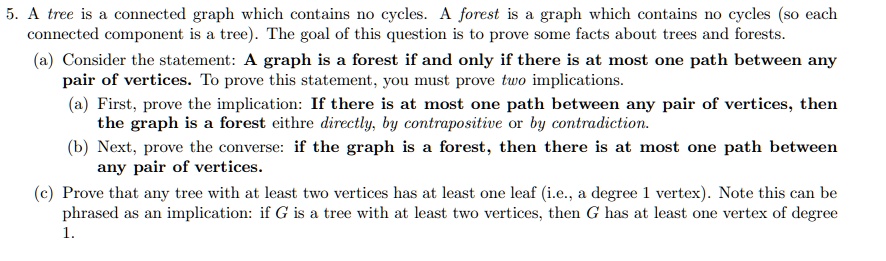 5. A tree is a connected graph which contains no cycles. A forest is a ...