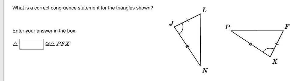 SOLVED: 'What is a correct congruence statement for the triangles shown ...