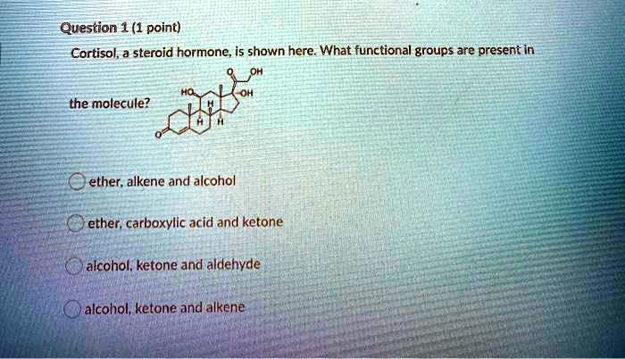SOLVED: Cortisol, a steroid hormone, is shown here: What functional ...