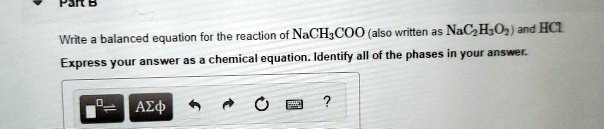 SOLVED: Balanced equation for the reaction of NaCH3COO (also written as ...