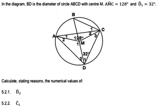 SOLVED: In the diagram; BD is the diameter of circle ABCD wih centre M AMC = 128" and D, = 32 ...