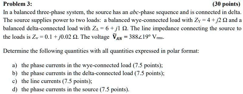 SOLVED: (30 points) In a balanced three-phase system, the source has an abc-phase sequence and ...