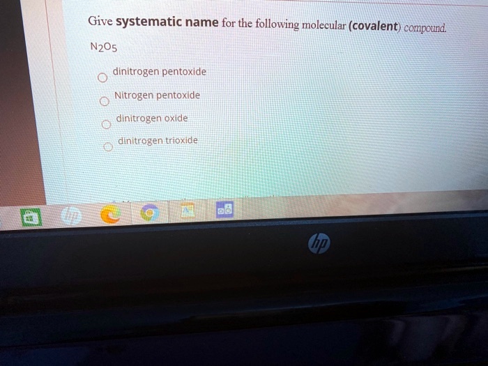 SOLVED: Give a systematic name for the following molecular (covalent) compound N2O5: dinitrogen ...