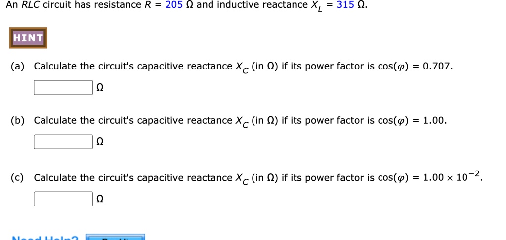 SOLVED: An RLC circuit has resistance R = 205 Î© and inductive reactance XL = 315 Î©. HINT (a ...