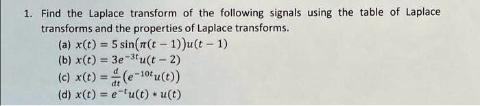 1. Find the Laplace transform of the following signals using the table ...