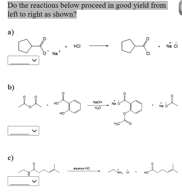 SOLVED: Do the reactions below proceed in good yield from left to right ...