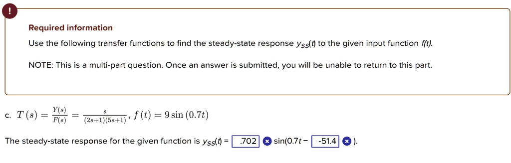 SOLVED: Required information: Use the following transfer functions to find the steady-state ...