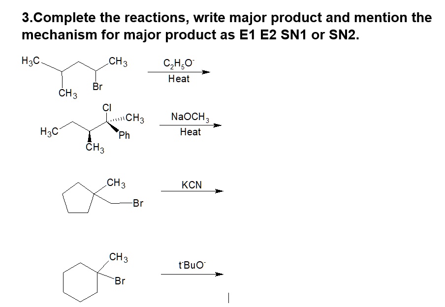 SOLVED: Complete the reactions; write the major product and mention the mechanism for the major ...