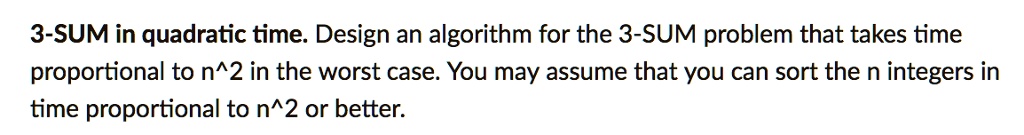 3 Sum In Quadratic Time Design An Algorithm For The 3 Sum Problem That 