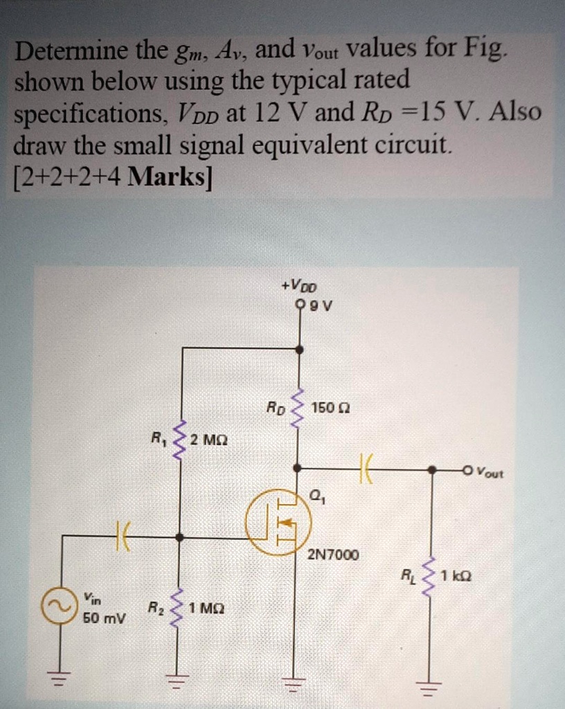 Determine the gm, Av, and Vout values for Fig. shown below using the ...