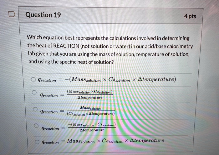 SOLVED: Which equation best represents the calculations involved in determining the heat of ...
