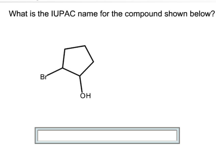 'What is IUPAC name for compound below , please explain What is the IUPAC name for the compound ...