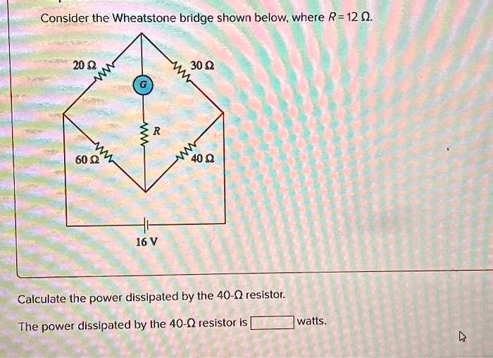 Consider the Wheatstone bridge shown below, where R = 12 ?. 20 ? 30 ? G ...