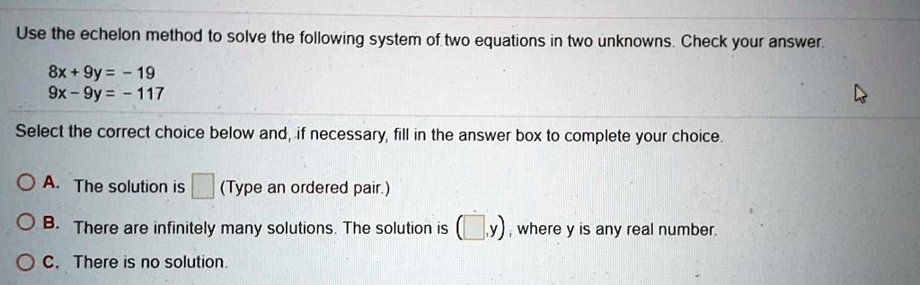 SOLVED: Use the echelon method to solve the following system of two equations in two unknowns ...