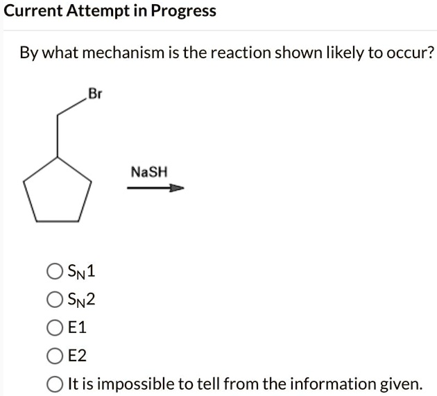 SOLVED: Current Attempt in Progress By what mechanism is the reaction shown likely to occur? Br ...