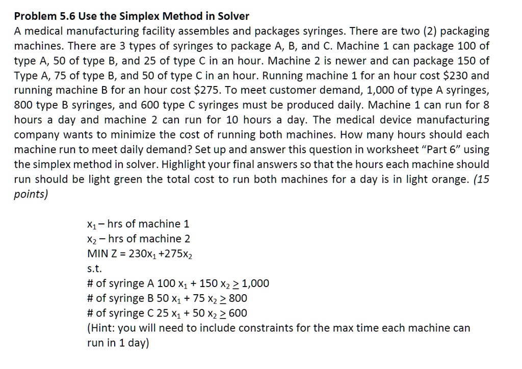 Problem 5.6: Use the Simplex Method in Solver A medical manufacturing ...
