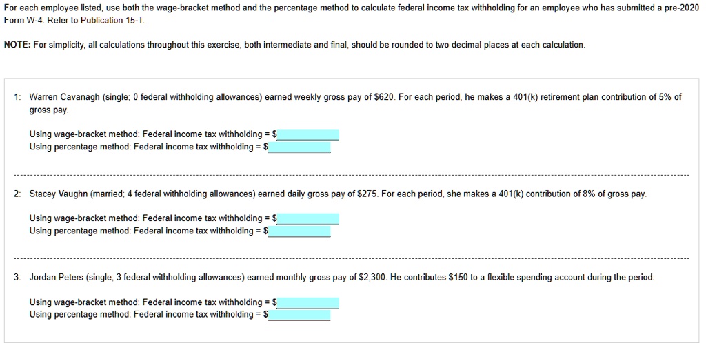 SOLVED: For each employee listed, use both the wage-bracket method and the percentage method to ...