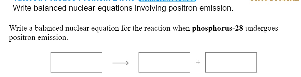 SOLVED:Write balanced nuclear equations involving positron emission ...