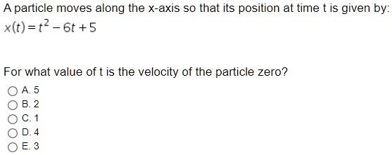 SOLVED: A particle moves along the X-axis so that its position at time is given by: x(t) = t^2 ...